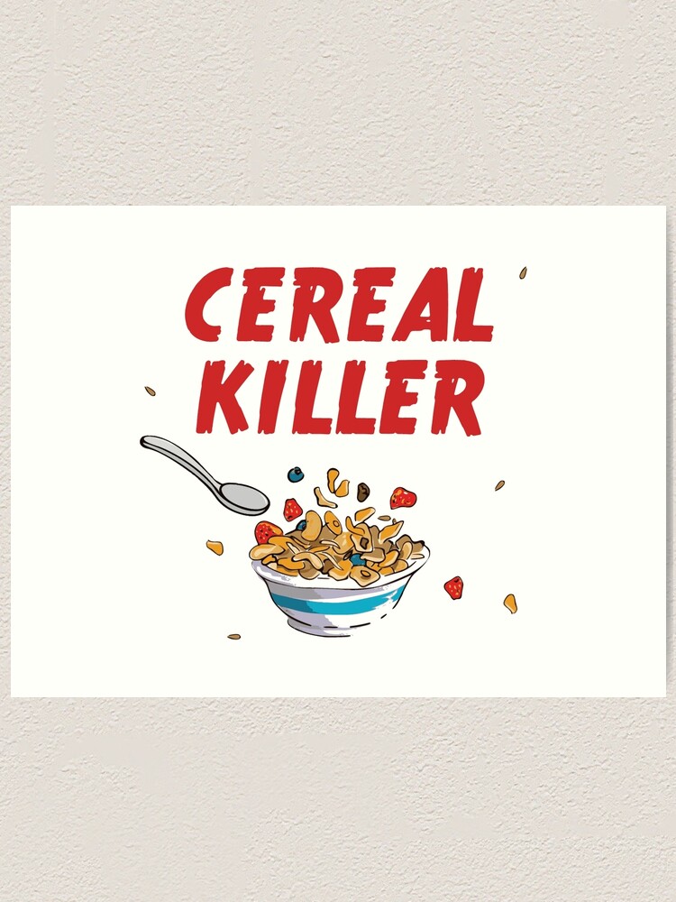 "Breakfast Cereal Killer" Art Print for Sale by TheShirtYurt | Redbubble