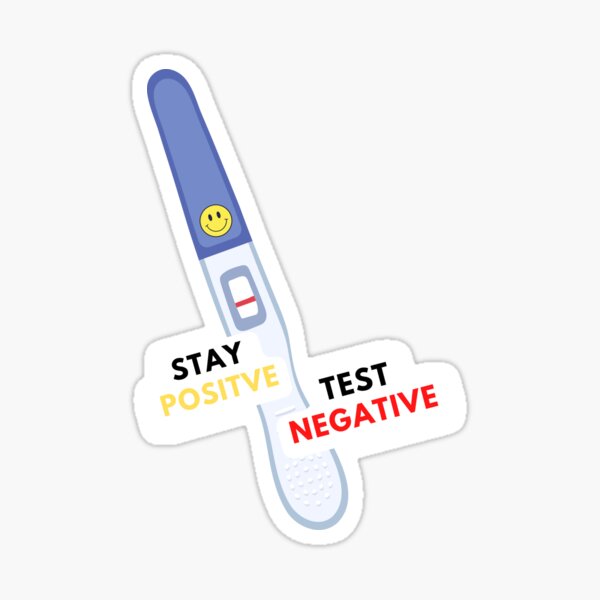 "Stay Positive, Test Negative" Sticker by graycekingg | Redbubble