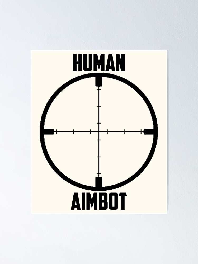 "Human Aimbot " Poster for Sale by Gerson De Gala | Redbubble