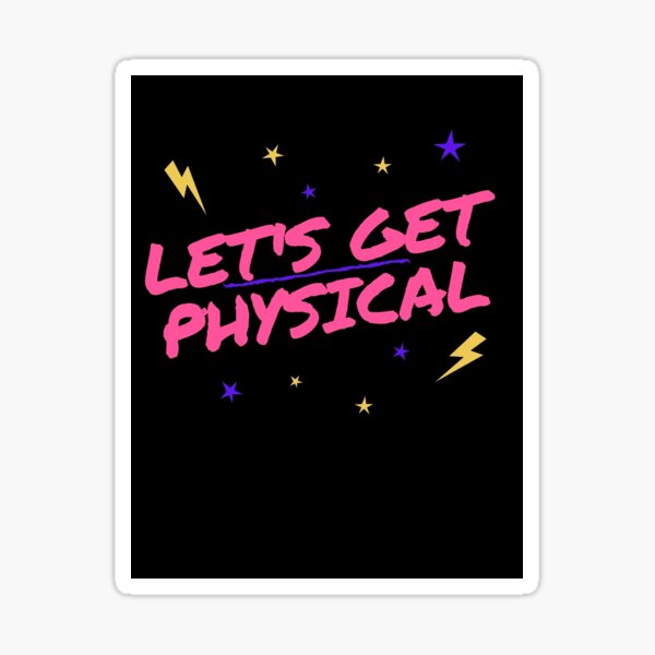 "Let's Get Physical" Sticker by KallenSHam | Redbubble