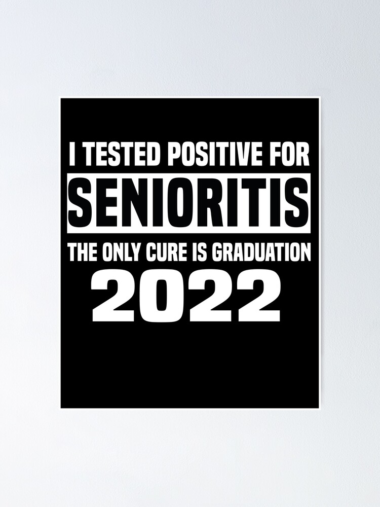 Póster «Di positivo por senioritis La única cura es la graduación 2022 ...