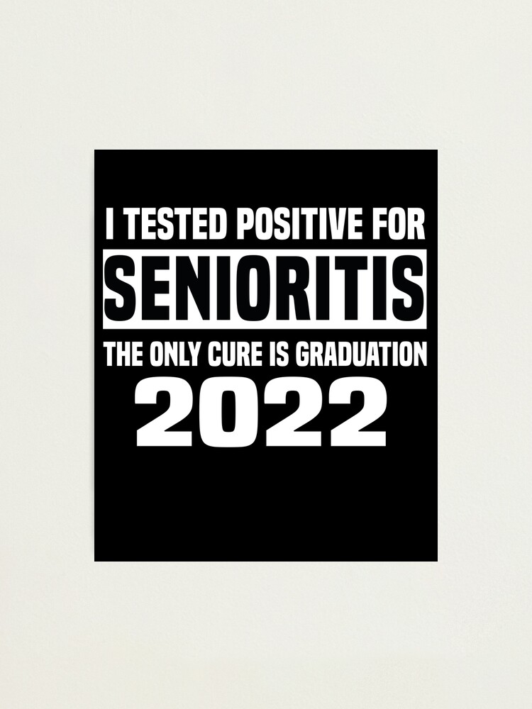 Lámina fotográfica «Di positivo por senioritis La única cura es la ...