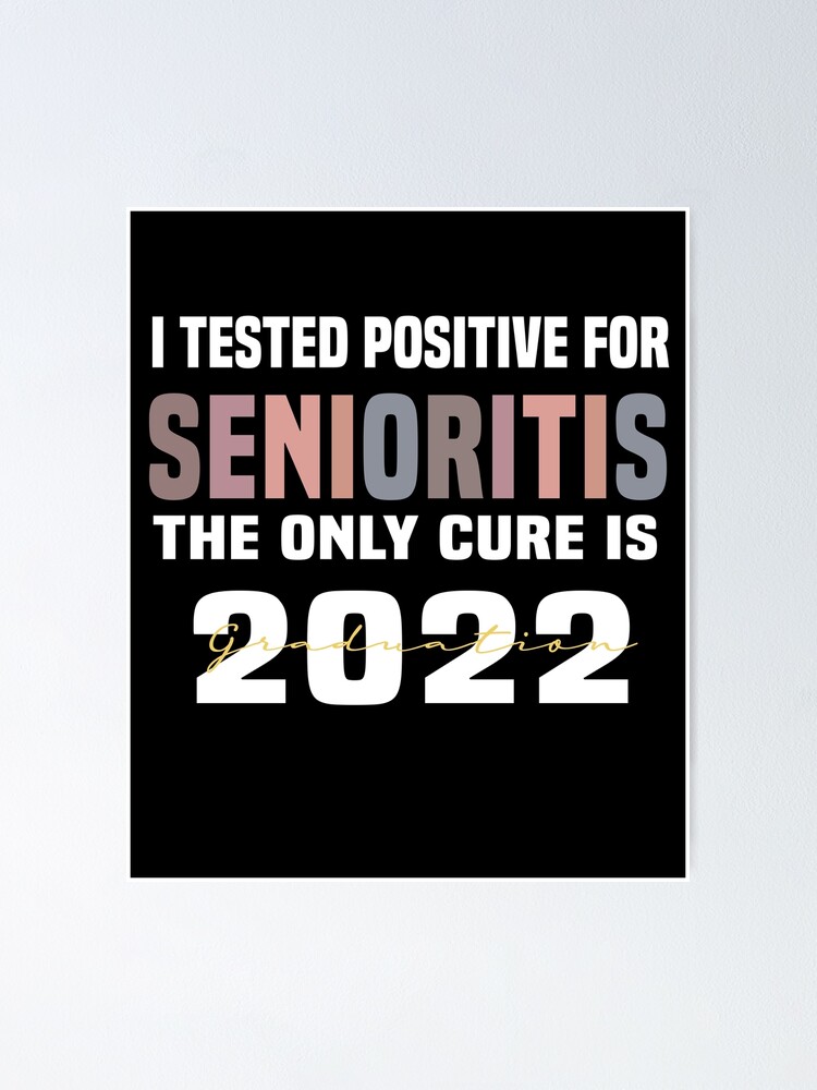 Póster «Di positivo por senioritis La única cura es la graduación 2022 ...