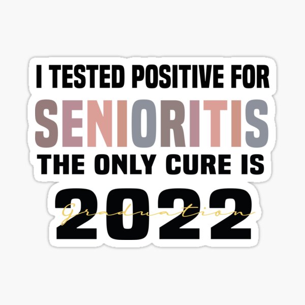 Sticker « J'ai été testé positif pour la séniorite Le seul remède est l ...