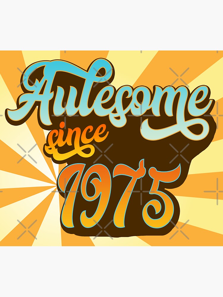 "Awesome Since 1975" Sticker by frigamribe88 | Redbubble