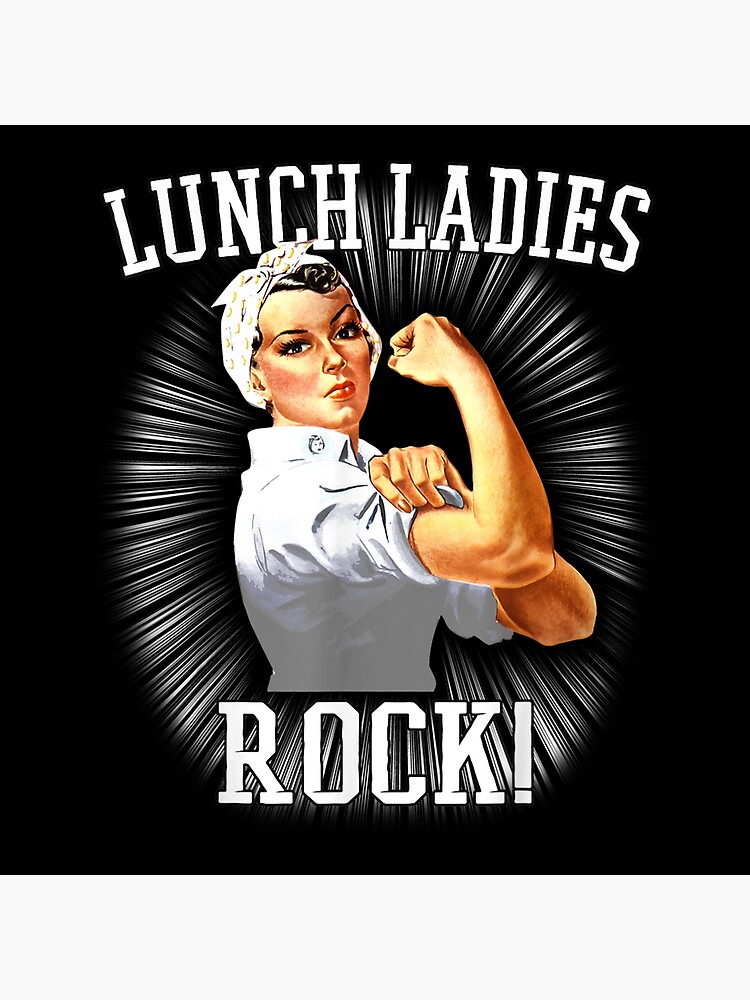 "Retro Lunch Ladies Rock Rosie the Riveter-School Lunch Lady" Poster ...