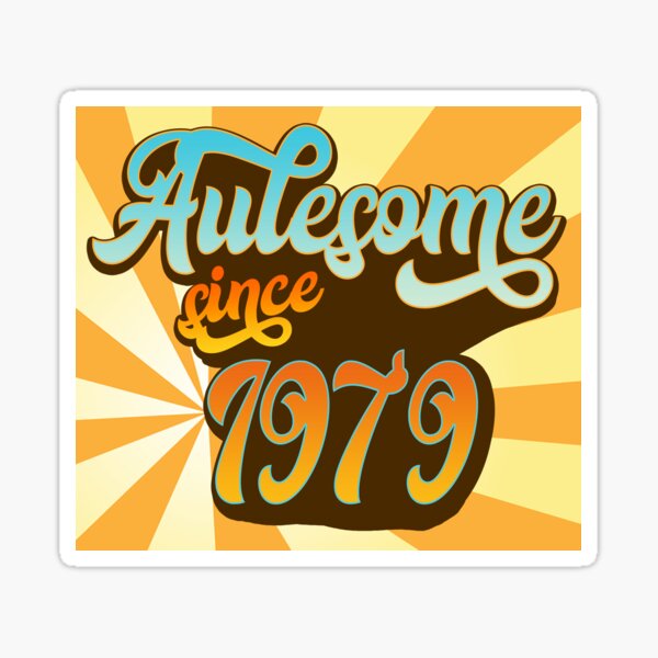 "Awesome Since 1979" Sticker for Sale by frigamribe88 | Redbubble