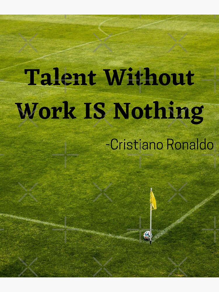 "talent without work is nothing - Cristiano Ronaldo" Sticker by ...