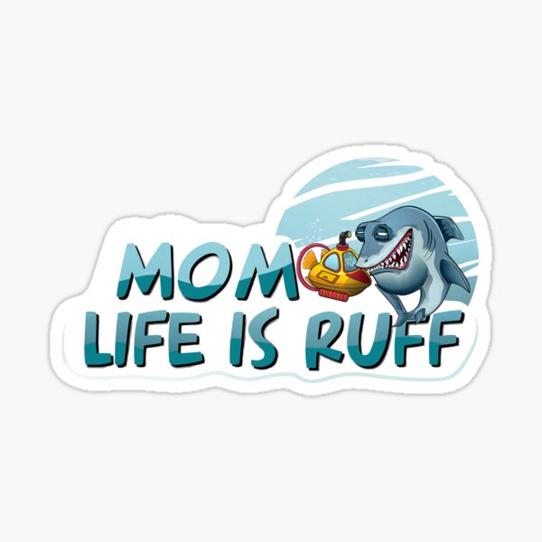 "Mom Life Is Ruff Funny" Sticker by Kawai-Corner | Redbubble