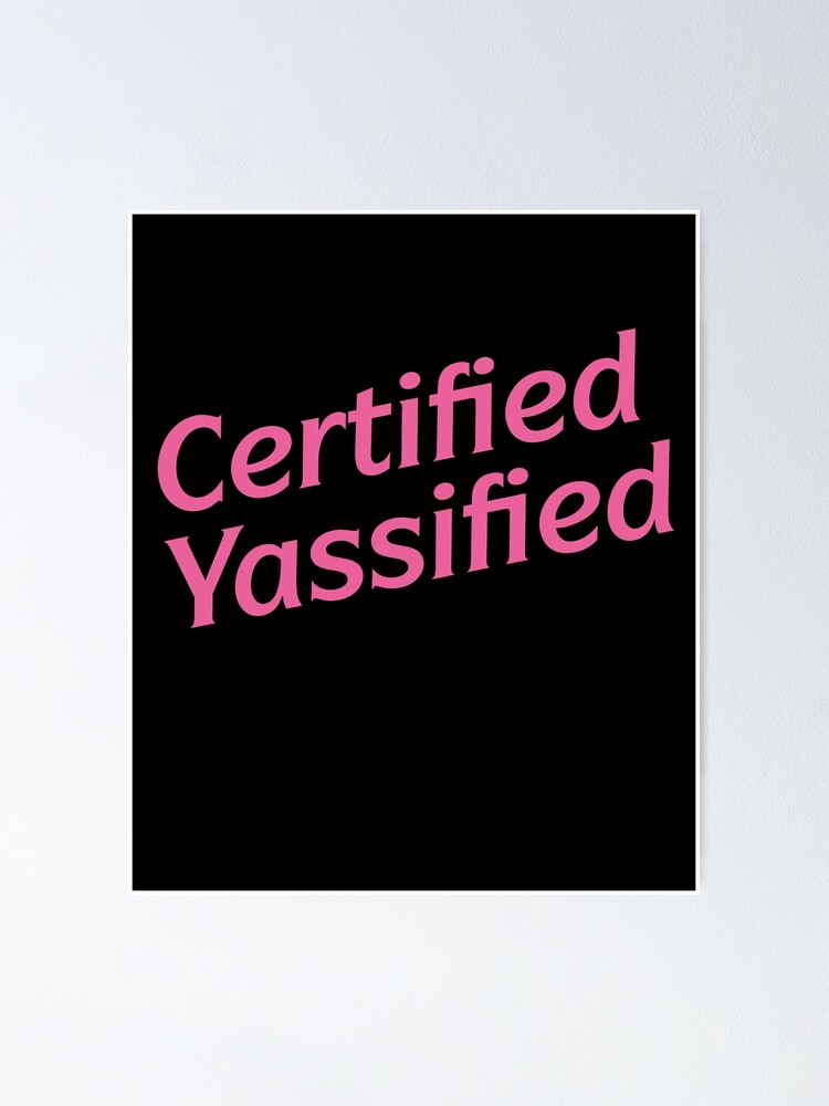 "Certified Yassified Aesthetic Beauty Filter Yass" Poster by ...