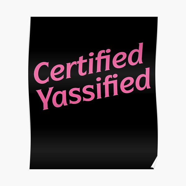 "Certified Yassified Aesthetic Beauty Filter Yass" Poster by ...