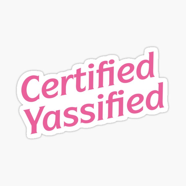 "Certified Yassified Aesthetic Beauty Filter Yass" Sticker for Sale by ...