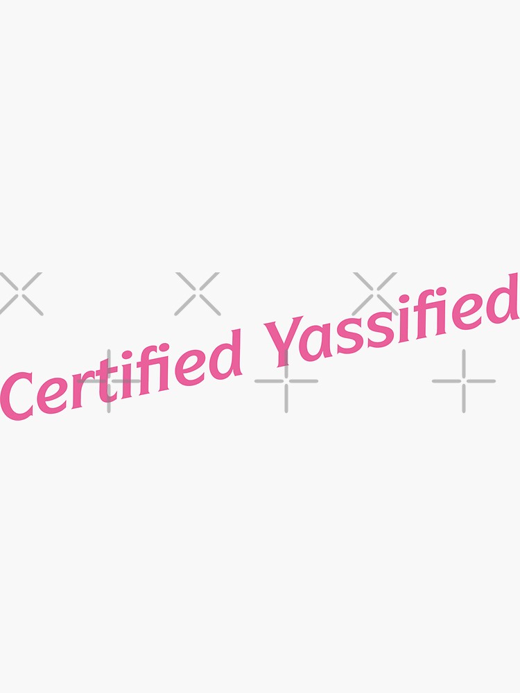 "Certified Yassified Aesthetic Beauty Filter Yass" Sticker for Sale by ...