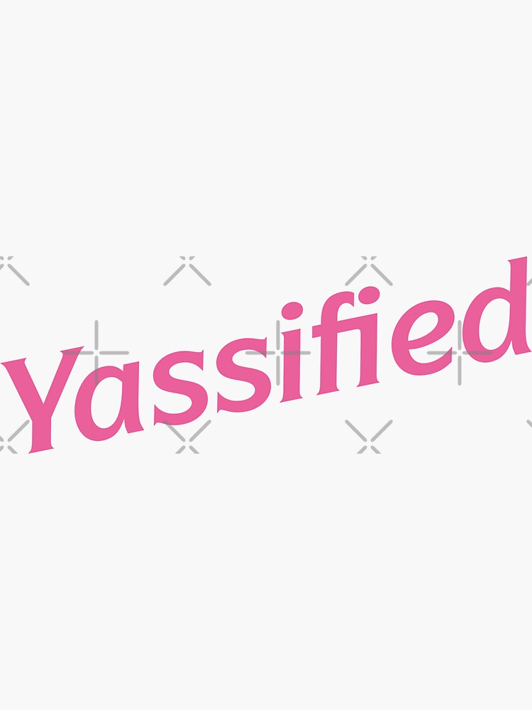 "Yassified Aesthetic Beauty Filter Yass" Sticker for Sale by ...