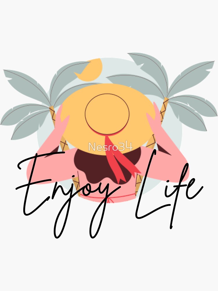 "Enjoy Life " Sticker by Nesro34 | Redbubble