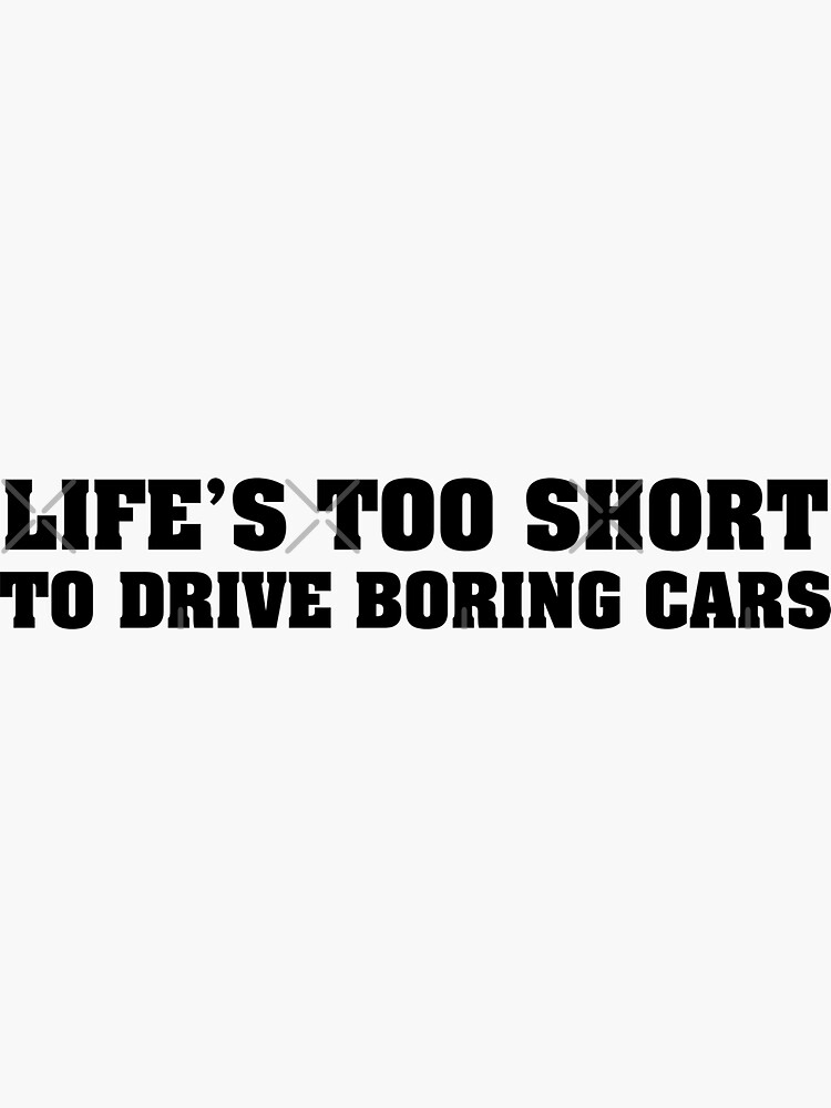 "Life's too short to drive boring cars T-Shirt" Sticker for Sale by ...