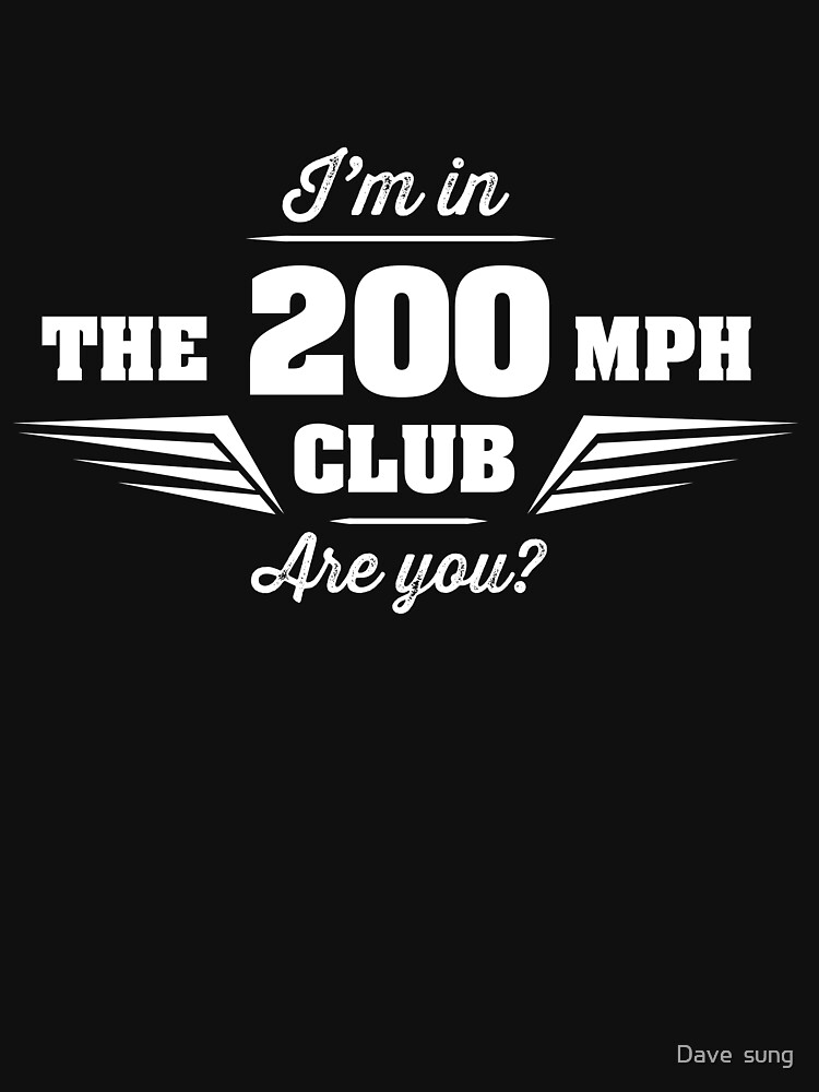 "I'm in the 200mph club" T-shirt for Sale by thehookdesign | Redbubble ...