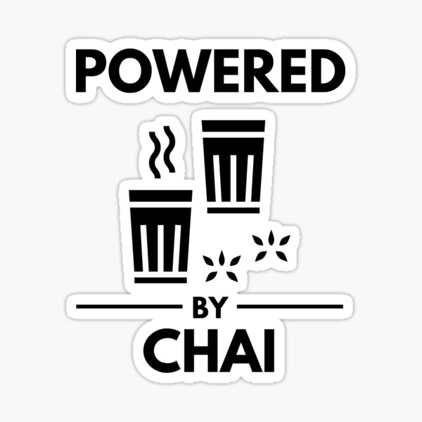 "Powered By Chai | Chai Latte | Tea Addict" Sticker for Sale by Time-to ...