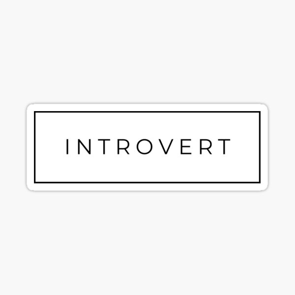 "Introvert" Sticker for Sale by Zeeishere404 | Redbubble