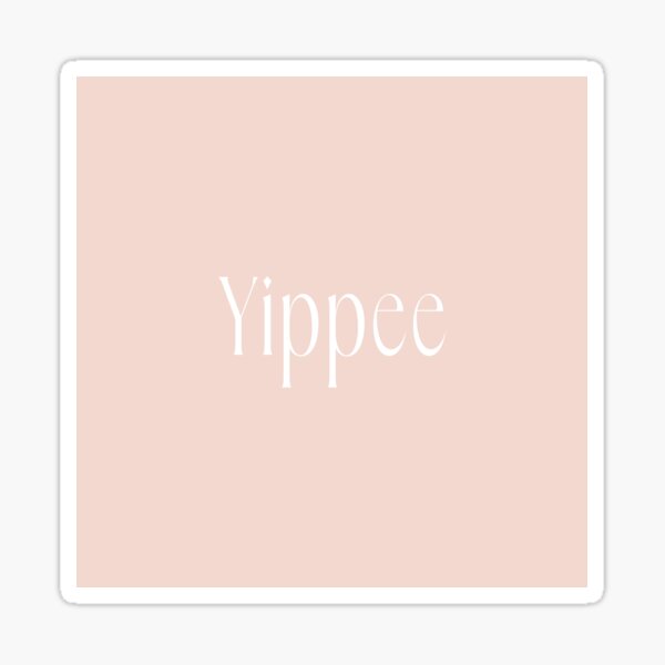 "Yippee | Light Pink" Sticker by thesunriseteam | Redbubble
