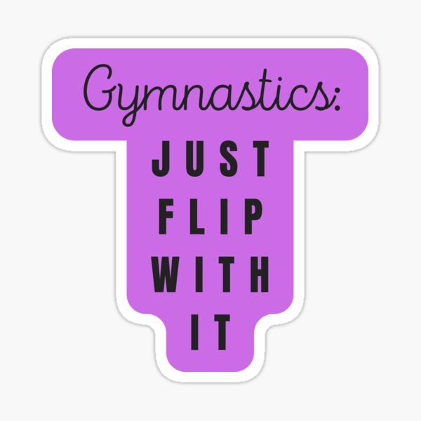 "Gymnastics: Just Flip With it" Sticker by SterlinHS2021 | Redbubble