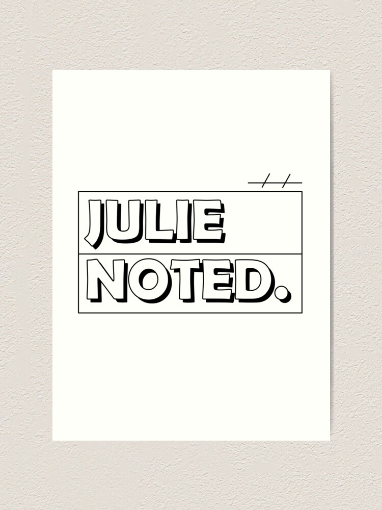 "Julie Noted" Art Print for Sale by 747fan | Redbubble