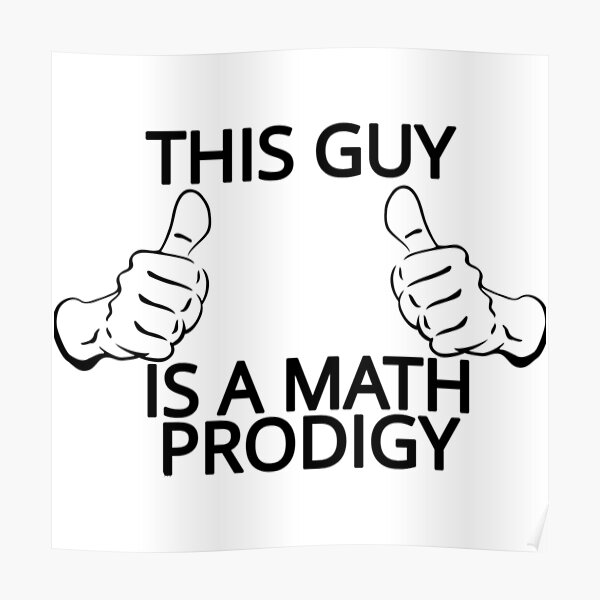 "Prodigy mathematician" Poster by Andymens | Redbubble