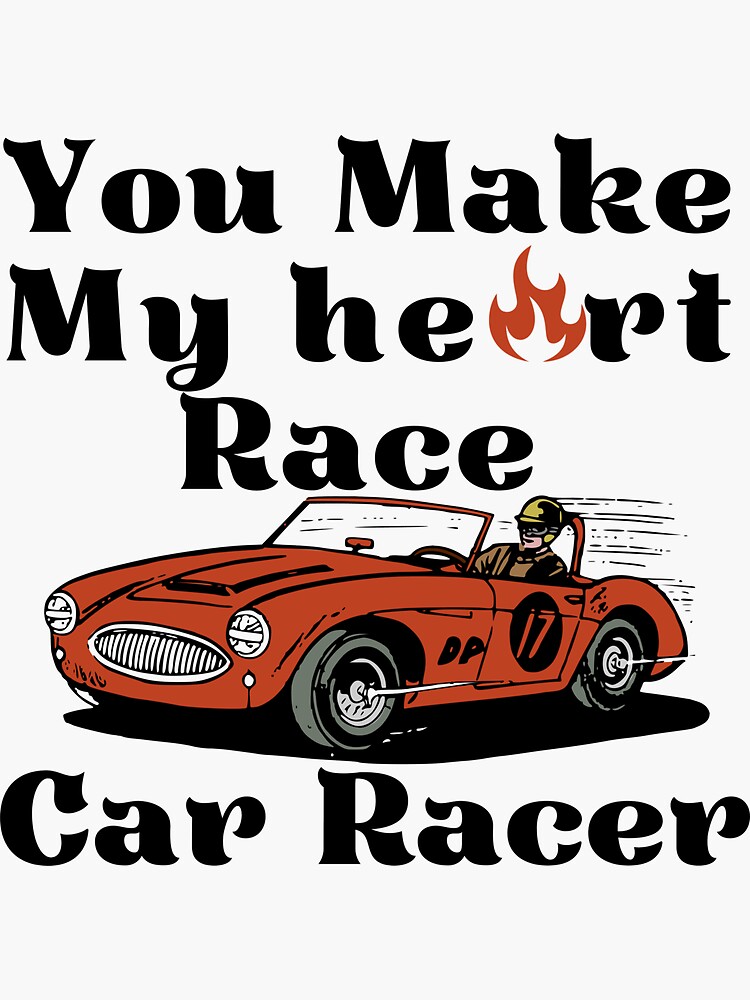 "You Make My Heart Race Car Racer" Sticker by artidesgn | Redbubble