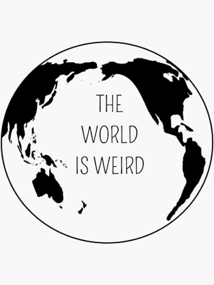 "The World Is Weird" Sticker for Sale by ZERO-22 | Redbubble