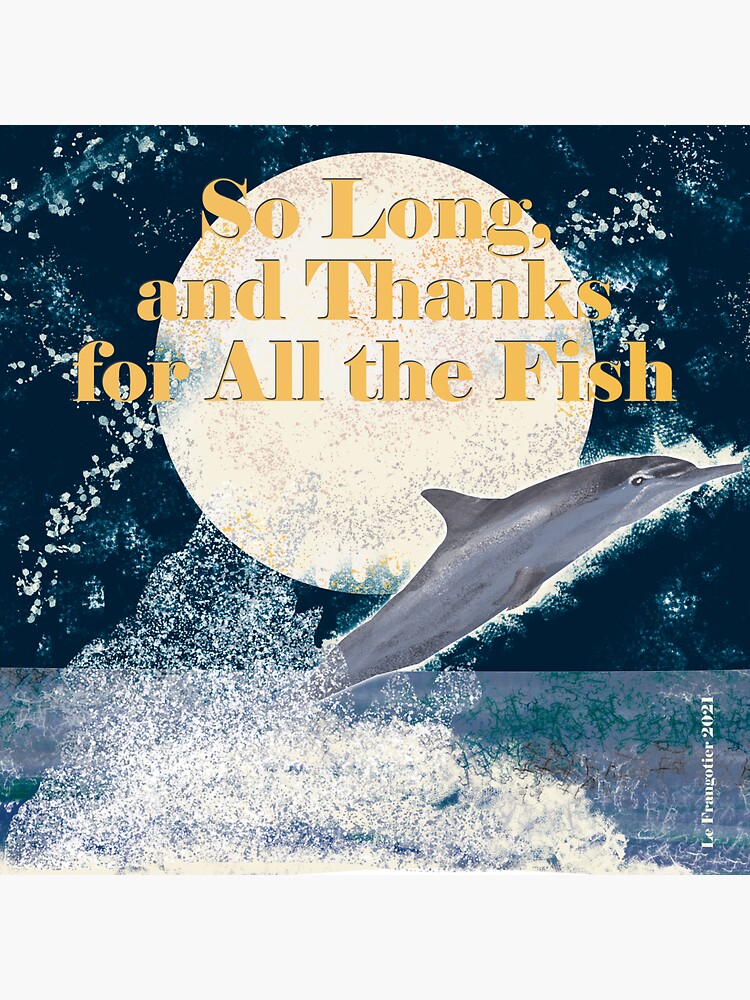 "So long and thanks for all the fish" Sticker for Sale by Frangotier ...