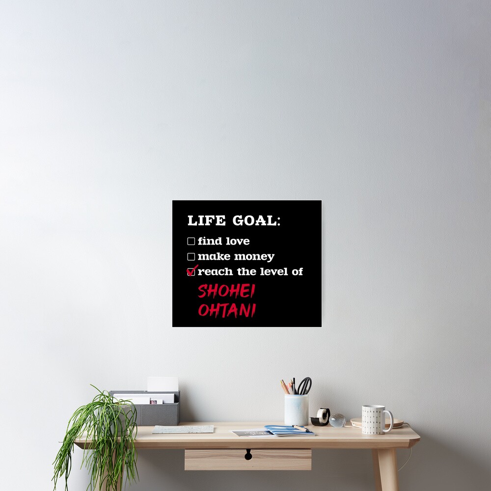 "Shohei Ohtani - Life goal" Poster by 2Girls1Shirt | Redbubble