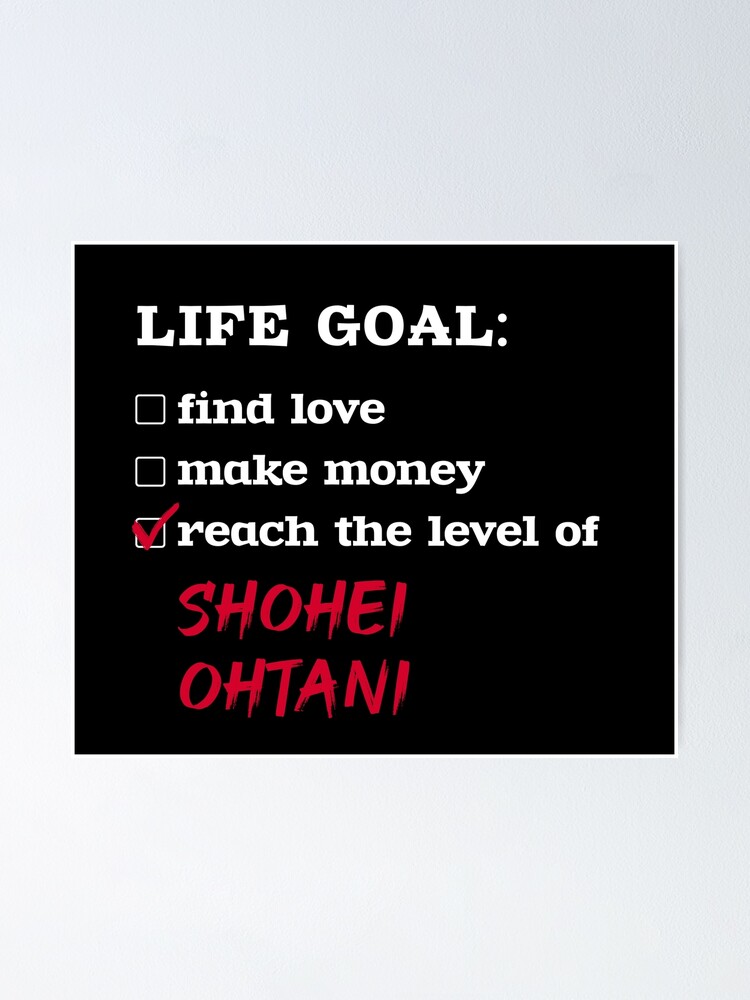 "Shohei Ohtani - Life goal" Poster by 2Girls1Shirt | Redbubble