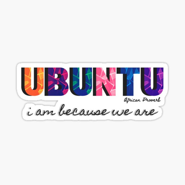 "UBUNTU - I AM BECAUSE WE ARE" Sticker for Sale by LusDigiArt | Redbubble