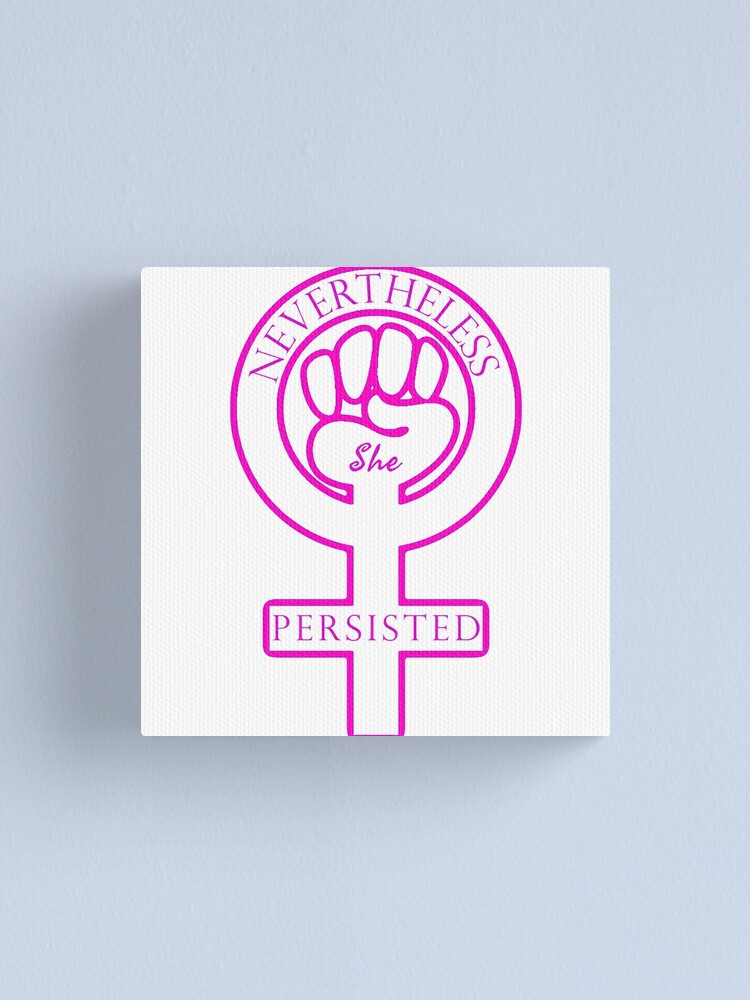 "Nevertheless, she persisted. - Women's Rights Symbol Fist of ...