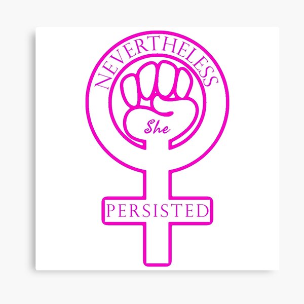 "Nevertheless, she persisted. - Women's Rights Symbol Fist of ...