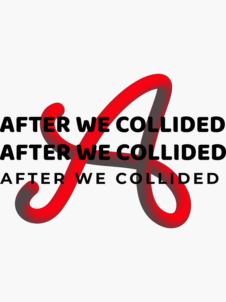 "After-we-collided " Sticker by LoganFox12 | Redbubble