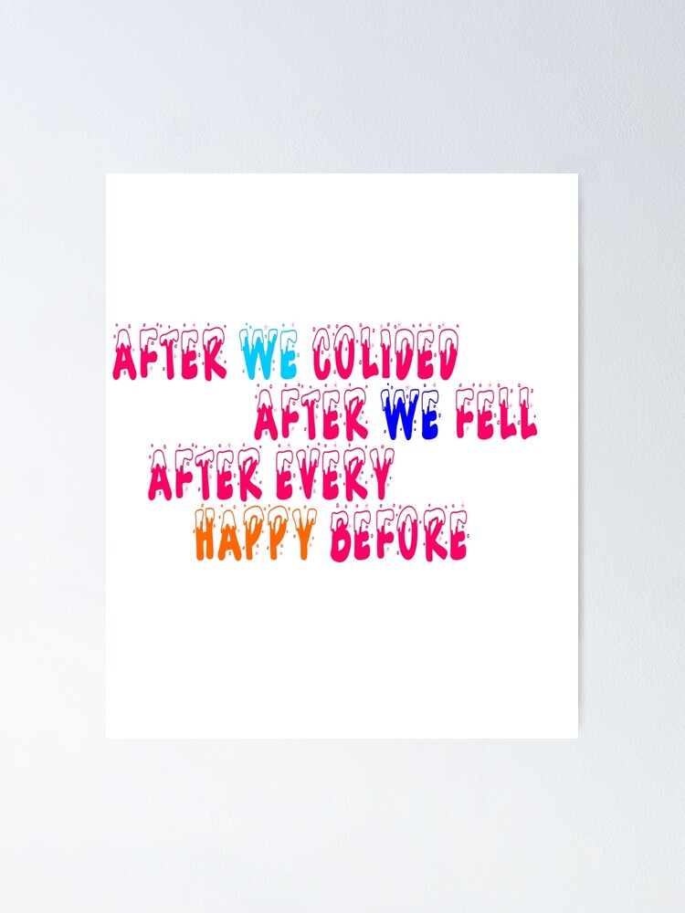 "After we collided design " Poster by LoganFox12 | Redbubble