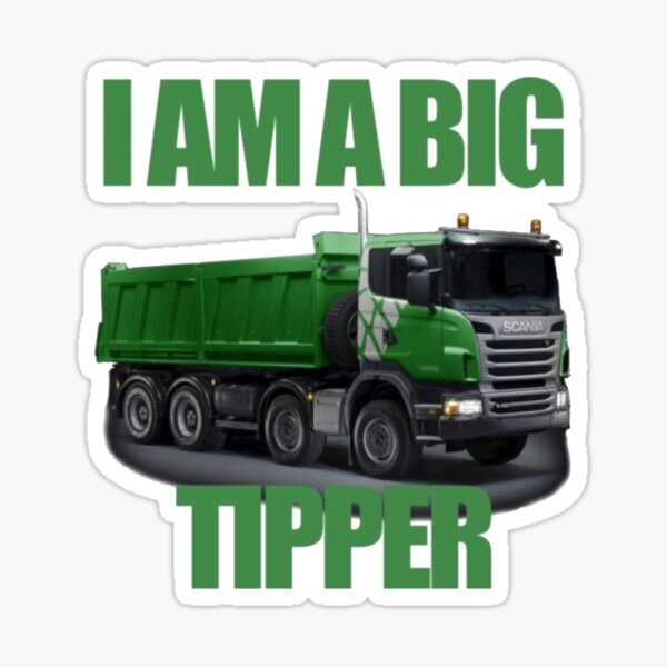 "Trucks - I am a BIG Tipper" Sticker by Coolngreen | Redbubble