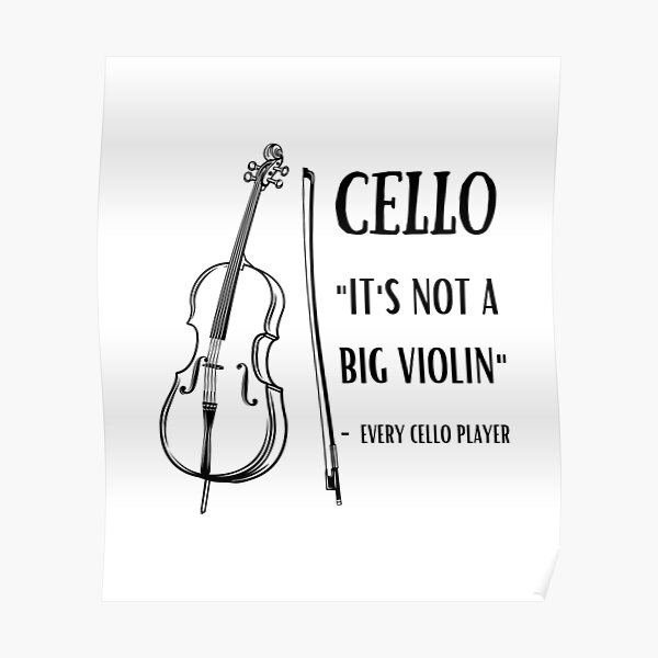 "Cello, It's Not A Big Violin For Cello Player And Musicians - Not A ...