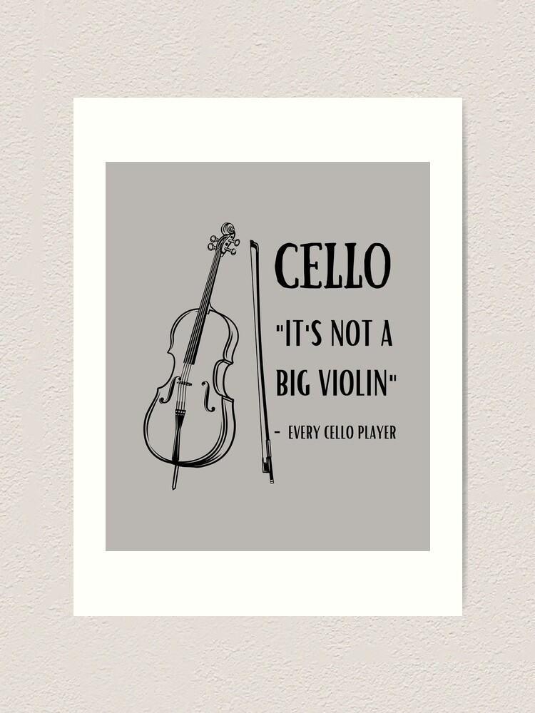 "Cello, It's Not A Big Violin For Cello Player And Musicians - Not A ...