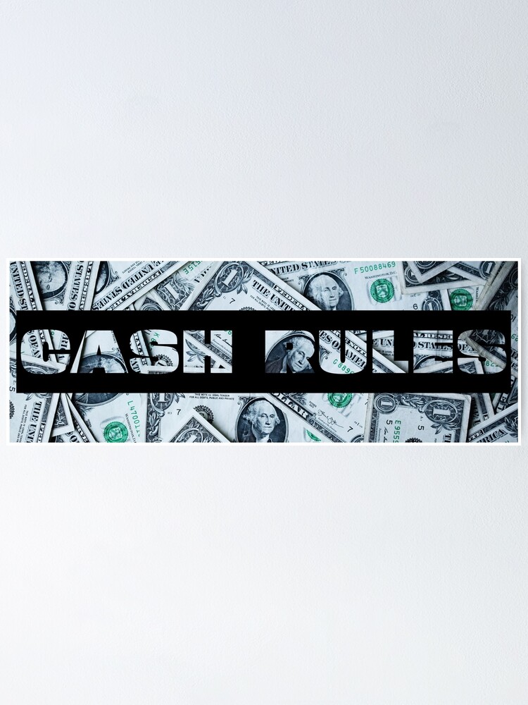 "cash rules" Poster for Sale by Jabaroni | Redbubble