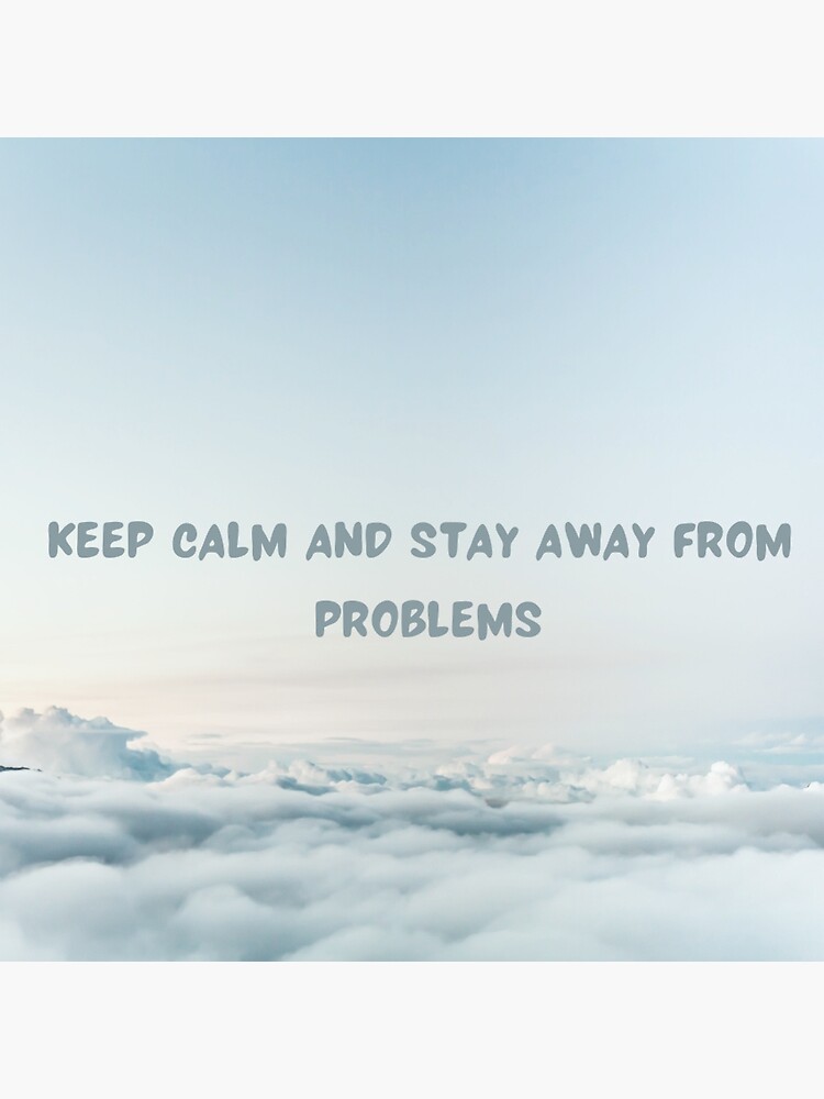 "BEHALTEN SIE RUHE UND BLEIBEN SIE FERN VON PROBLEMEN Einfaches ...