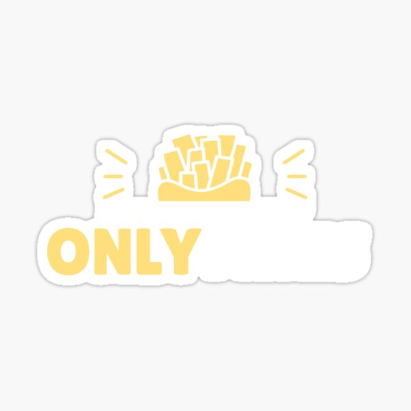 "Only Fans parody - Only Fries" Sticker by IrrelephantTees | Redbubble