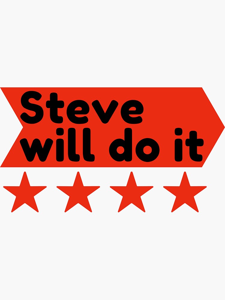 "steve will do it stickers" Sticker by fred-eddy | Redbubble