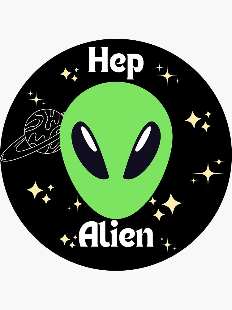 "Hep Alien" Sticker for Sale by makayla826 | Redbubble