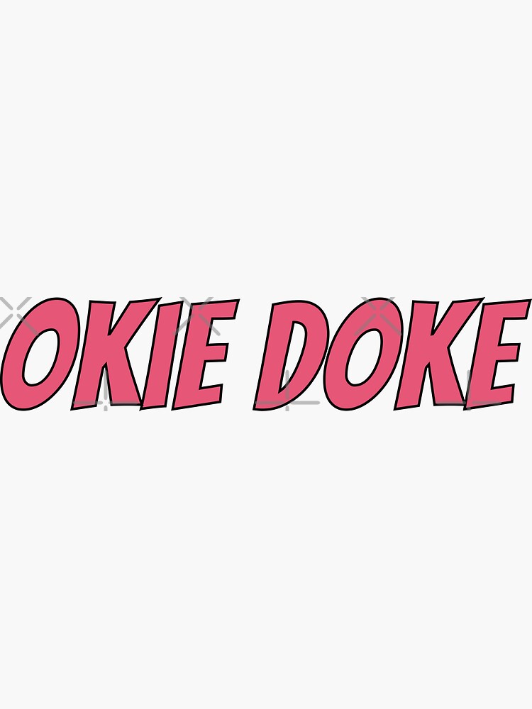 "Okie doke" Sticker by SourDigitals | Redbubble