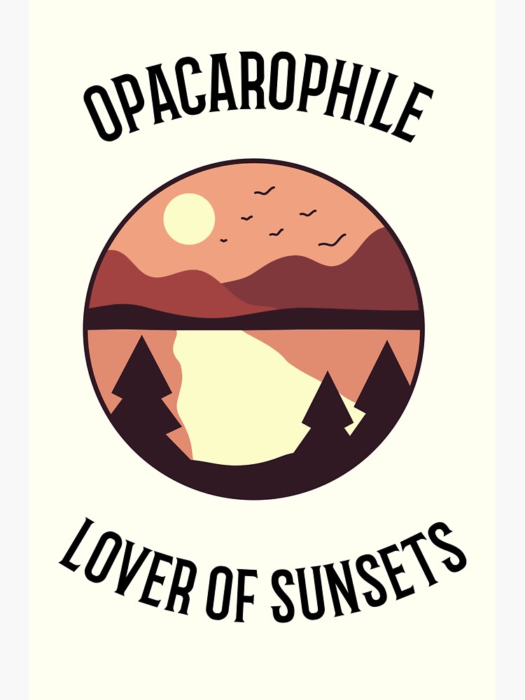 Opacarophile Sunset Lover Nerdy Aesthetic Nature Outdoors Twilight
