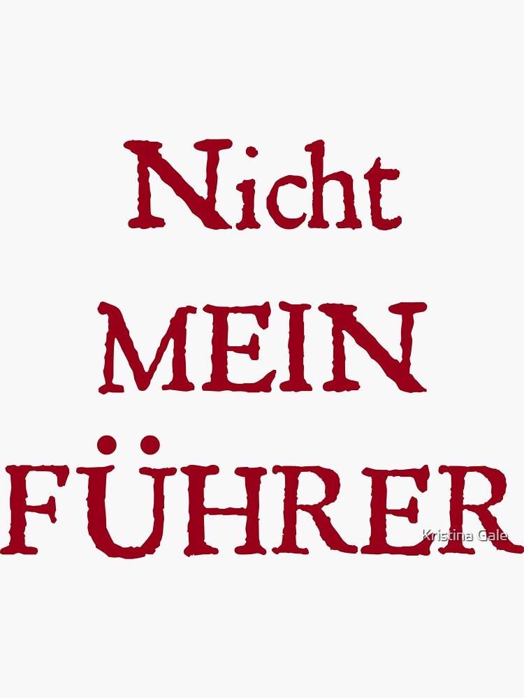 "Nicht Mein Führer" Sticker for Sale by KristinaGale | Redbubble