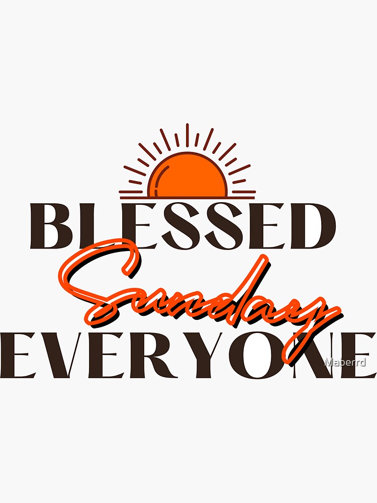 "Blessed Sunday Everyone - motivation reminder sticker" Sticker for ...