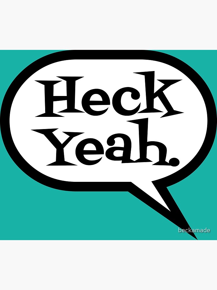 "Heck Yeah. Comic Style Black and White on Teal Blue, Upper Midwest ...